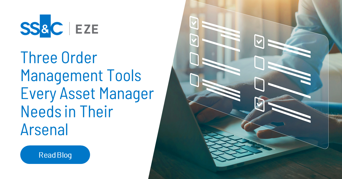 Three Order Management Tools Every Asset Manager Needs in Their Arsenal ...